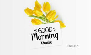 Good Morning Quotes | 120+ Best Good morning Images - Funky Life